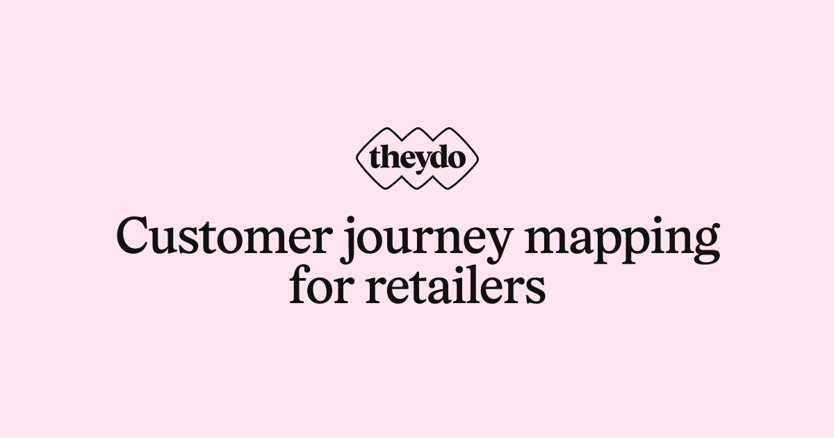 Customer journey mapping for retailers
