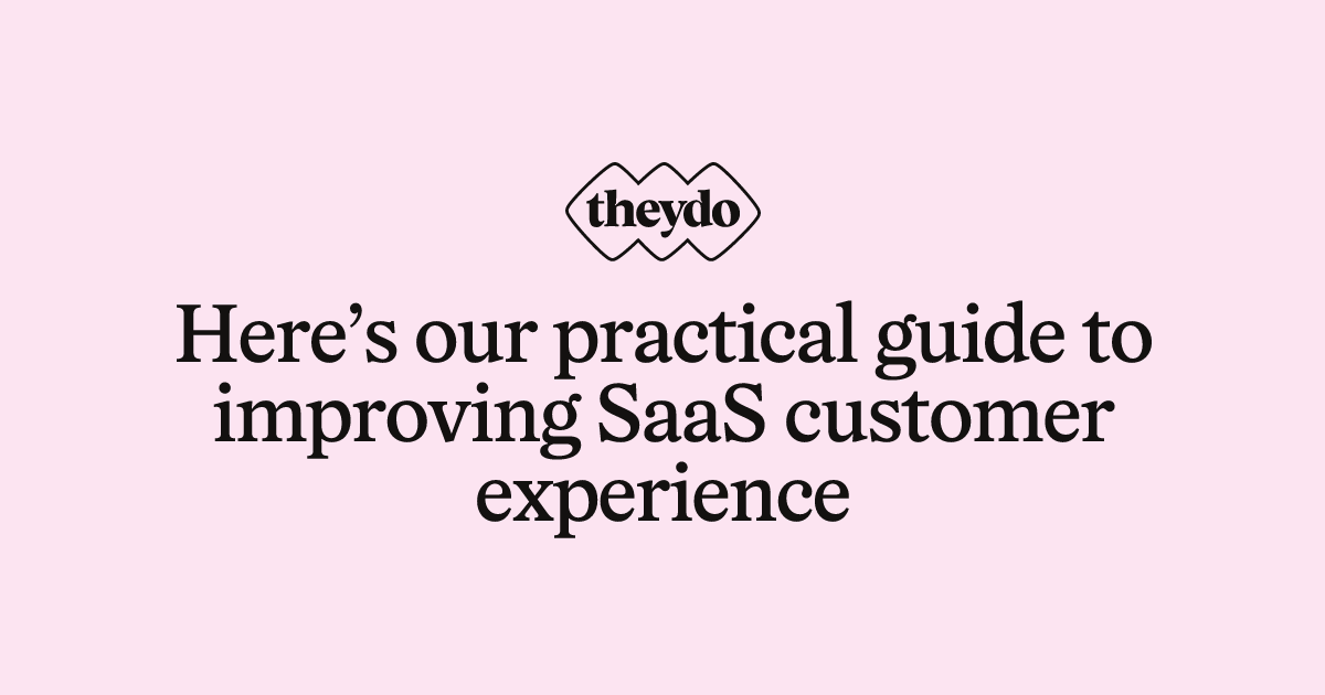 Here’s our practical guide to improving SaaS customer experience
