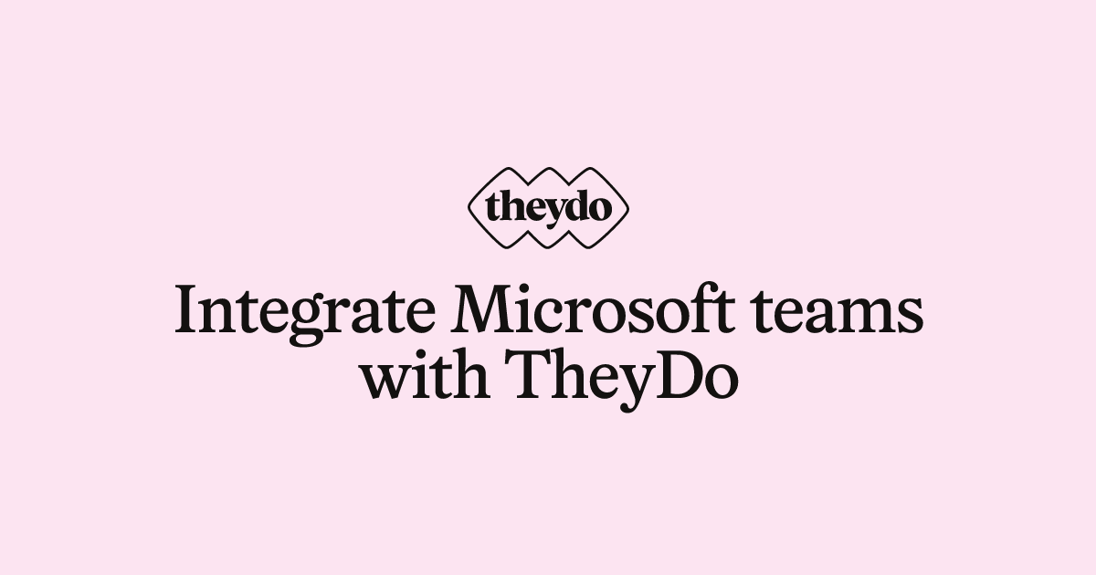 Integrate Microsoft teams with TheyDo