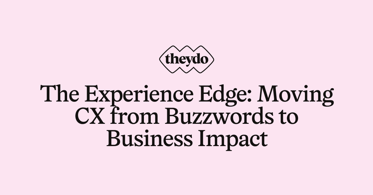 The Experience Edge: Moving CX from Buzzwords to Business Impact