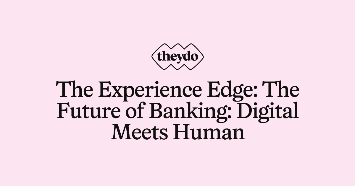 The Experience Edge: The Future of Banking: Digital Meets Human